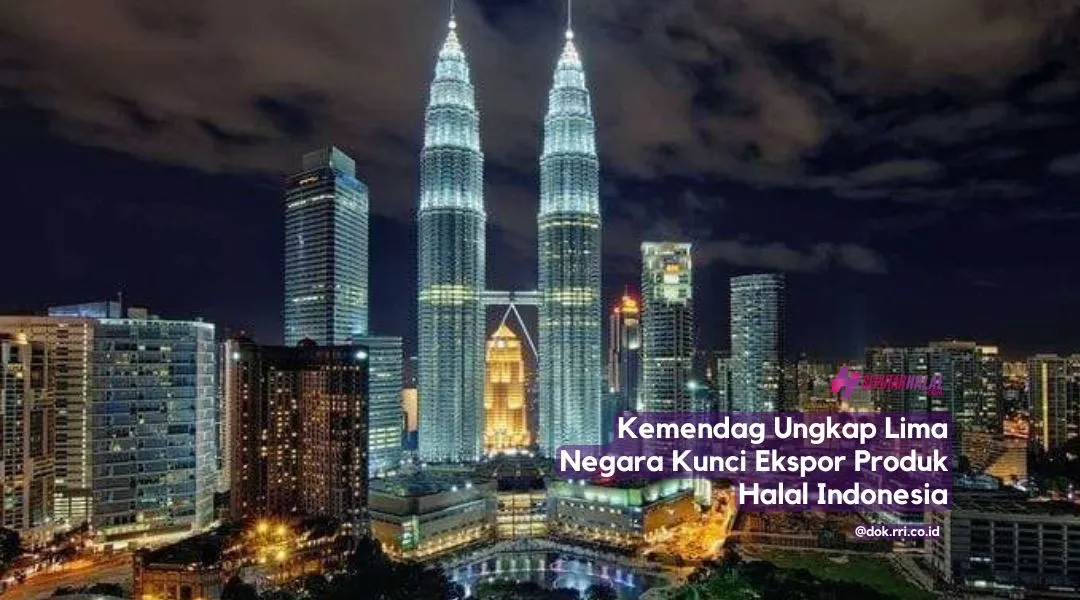 Kemendag Ungkap Lima Negara Kunci Ekspor Produk Halal Indonesia ...
