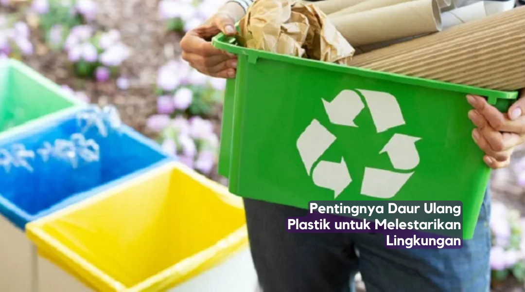 Pentingnya Daur Ulang Plastik untuk Melestarikan Lingkungan - Informasi ...
