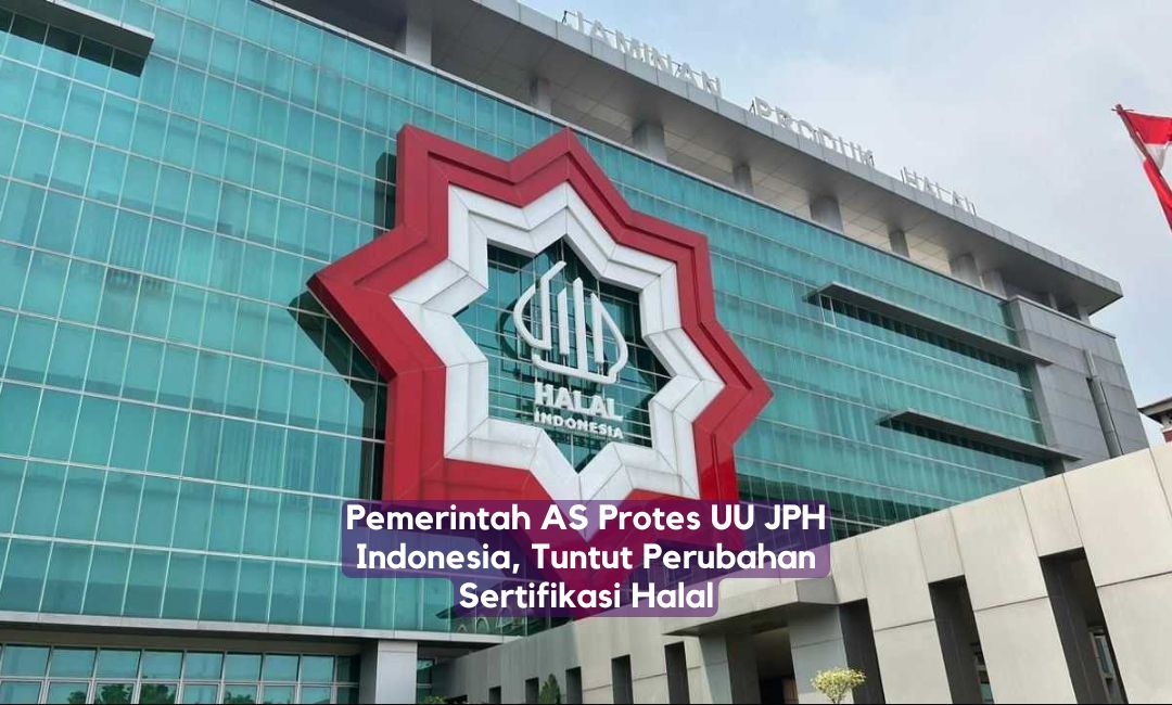 Pemerintah Amerika Serikat Protes UU JPH Indonesia, Tuntut Perubahan ...